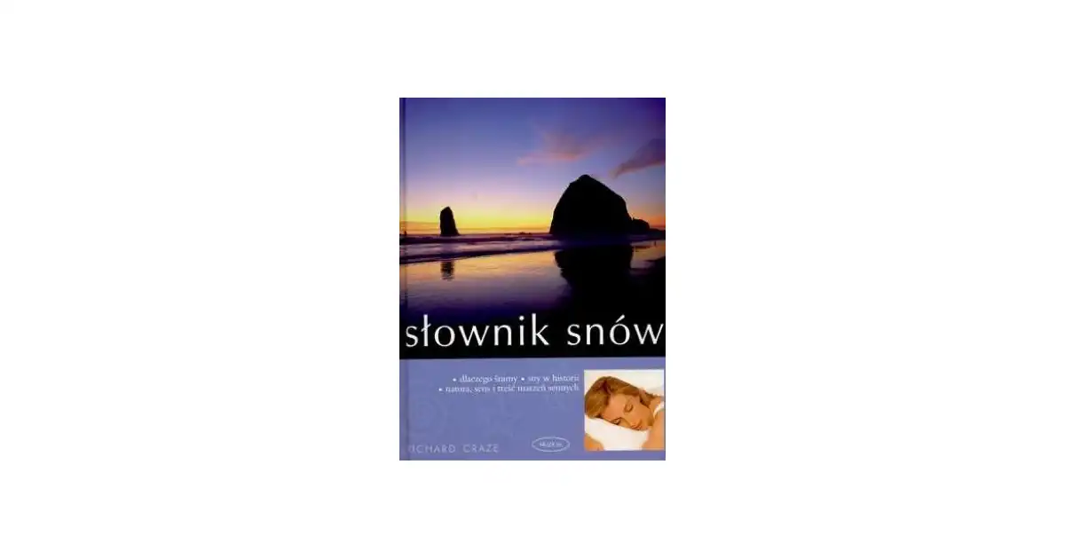 Słownik snów Dlaczego śnimy / Sny w historii / Natura sens i treść ...