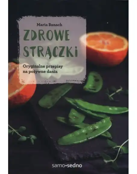 Zdrowe strączki Oryginalne przepisy na pożywne dania Maria Banach ...