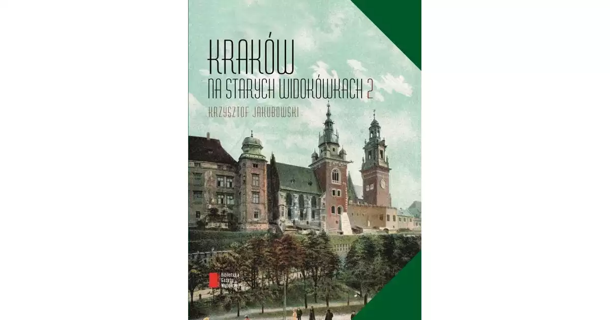 Kraków na starych widokówkach Tom 2 Krzysztof Jakubowski - Krzysztof ...