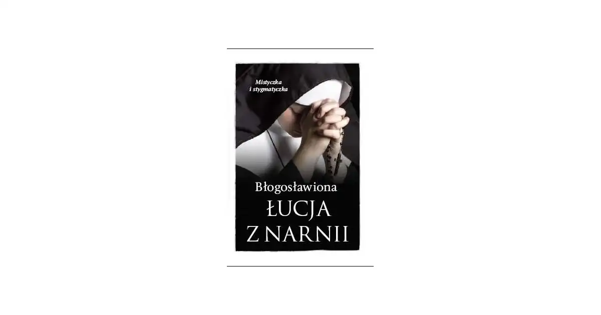 Mistyczki. Błogosławiona Łucja z Narnii - Barbara Nowak Szybka wysyłka ...