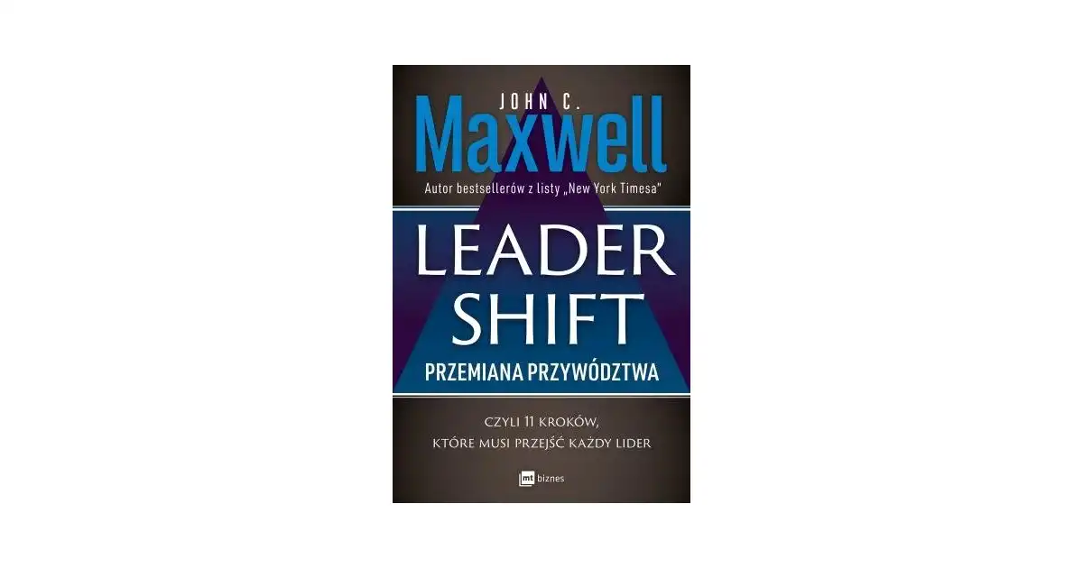Leadershift. Przemiana przywództwa czyli 11 kroków które musi przejść ...