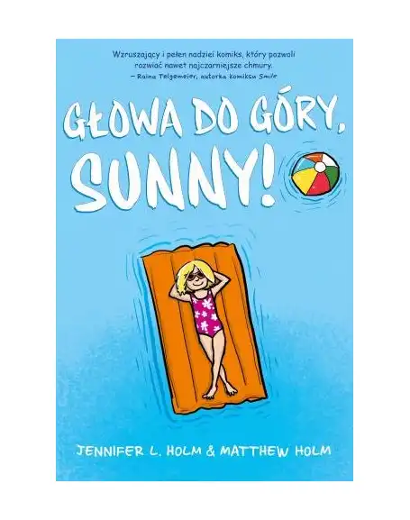 Głowa do góry, Sunny - Jennifer L. Holm, Matthew Holm Księgarnia ...