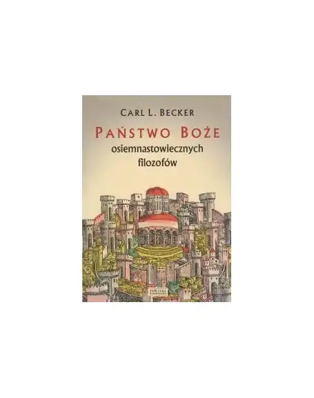 Państwo Boże osiemnastowiecznych filozofów Carl L Becker - Carl L ...