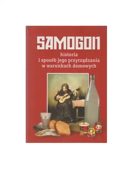 Samogon historia i sposób jego przyrządzania w warunkach domowych praca ...