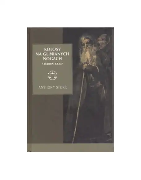 Kolosy na glinianych nogach Studium guru Anthony Storr - Anthony Storr ...