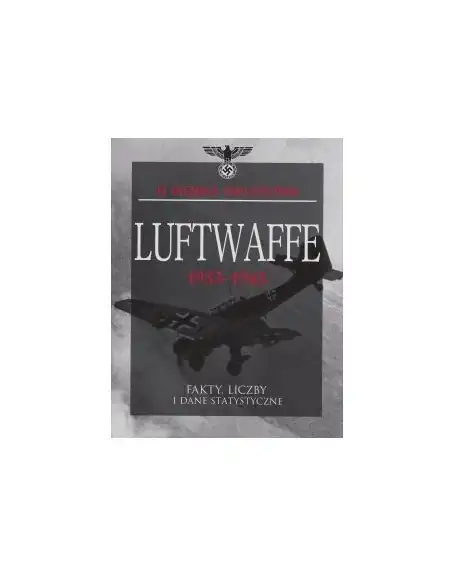 Luftwaffe 1933-1945 Fakty liczby i dane statystyczne S Mike Pavelec - S ...
