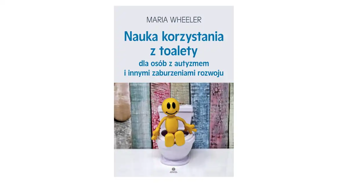 Nauka korzystania z toalety dla osób z autyzmem... - Maria Wheeler ...