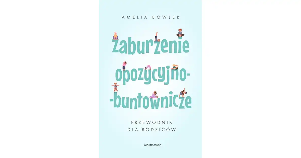 Zaburzenie opozycyjno-buntownicze - Amelia Bowler Księgarnia ...