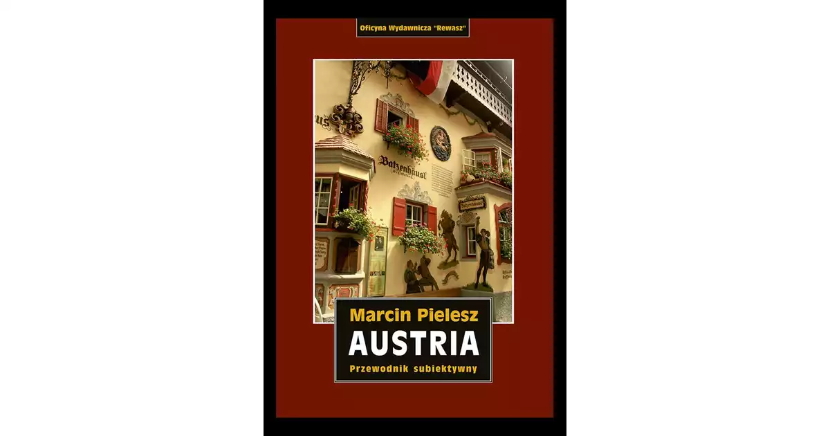 Austria. Śladami Habsburgów. Skarby i tajemnice dynastii. Przewodnik ...
