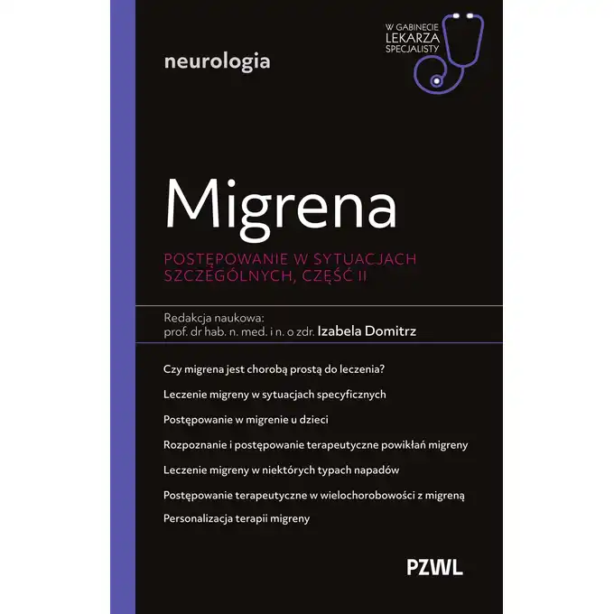 Migrena. Postępowanie w sytuacjach szczególnych 2. W gabinecie lekarza ...