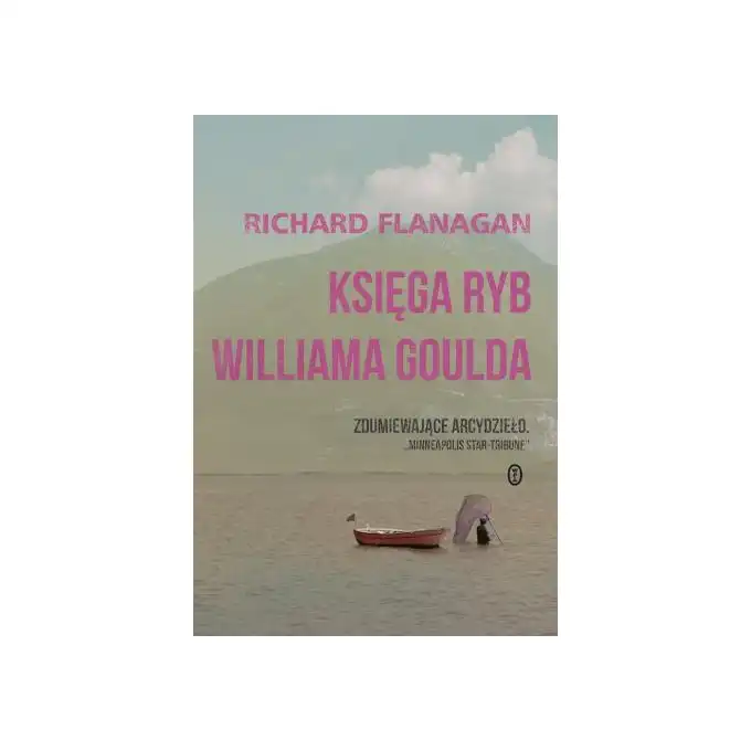 Księga ryb Williama Goulda - Richard Flanagan Szybka wysyłka i ...