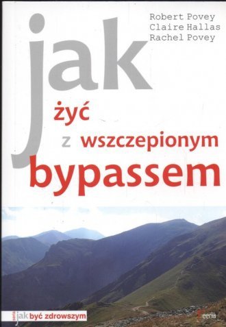 Jak żyć z wszczepionym bypassem Robert Povey Claire Hallas Rachel Povey ...